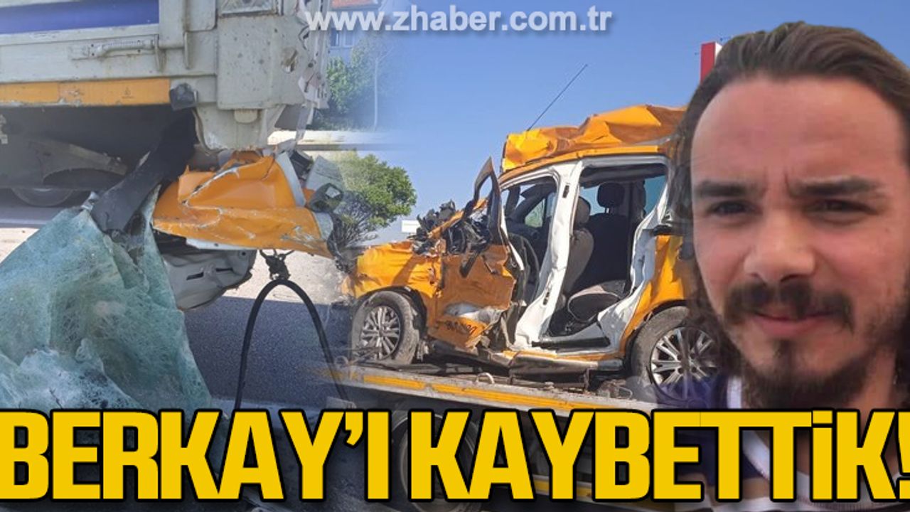 Feci kazadan acı haber Berkay Öztürk hayatını kaybetti
